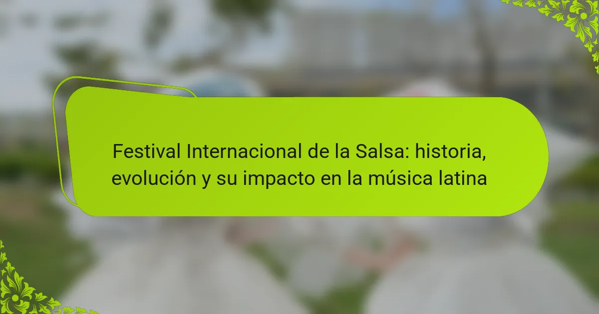 Festival Internacional de la Salsa: historia, evolución y su impacto en ...